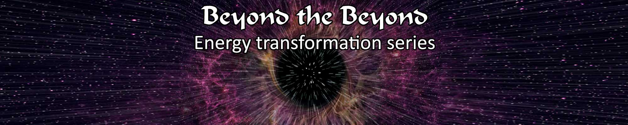 Beyond the Beyond - Energy transformation series for Health Wellness ...